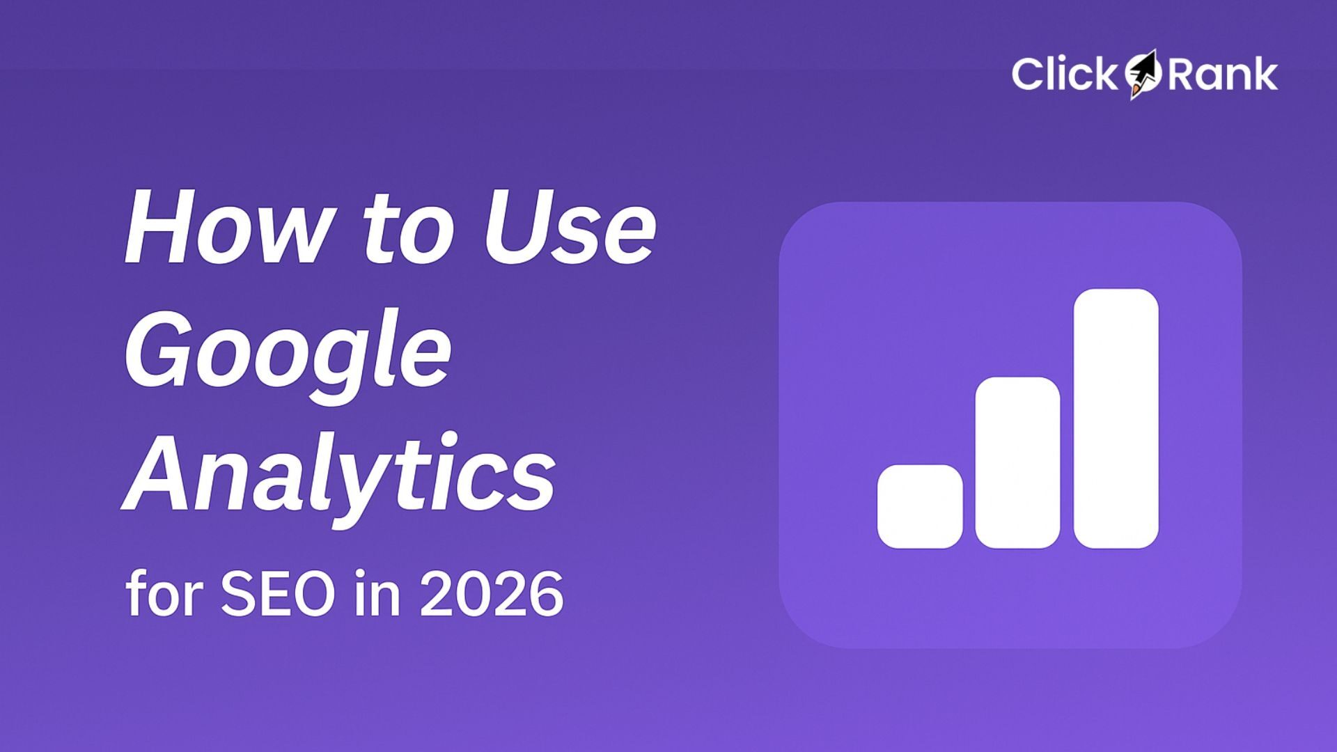How to Use Google Analytics for SEO in 2026