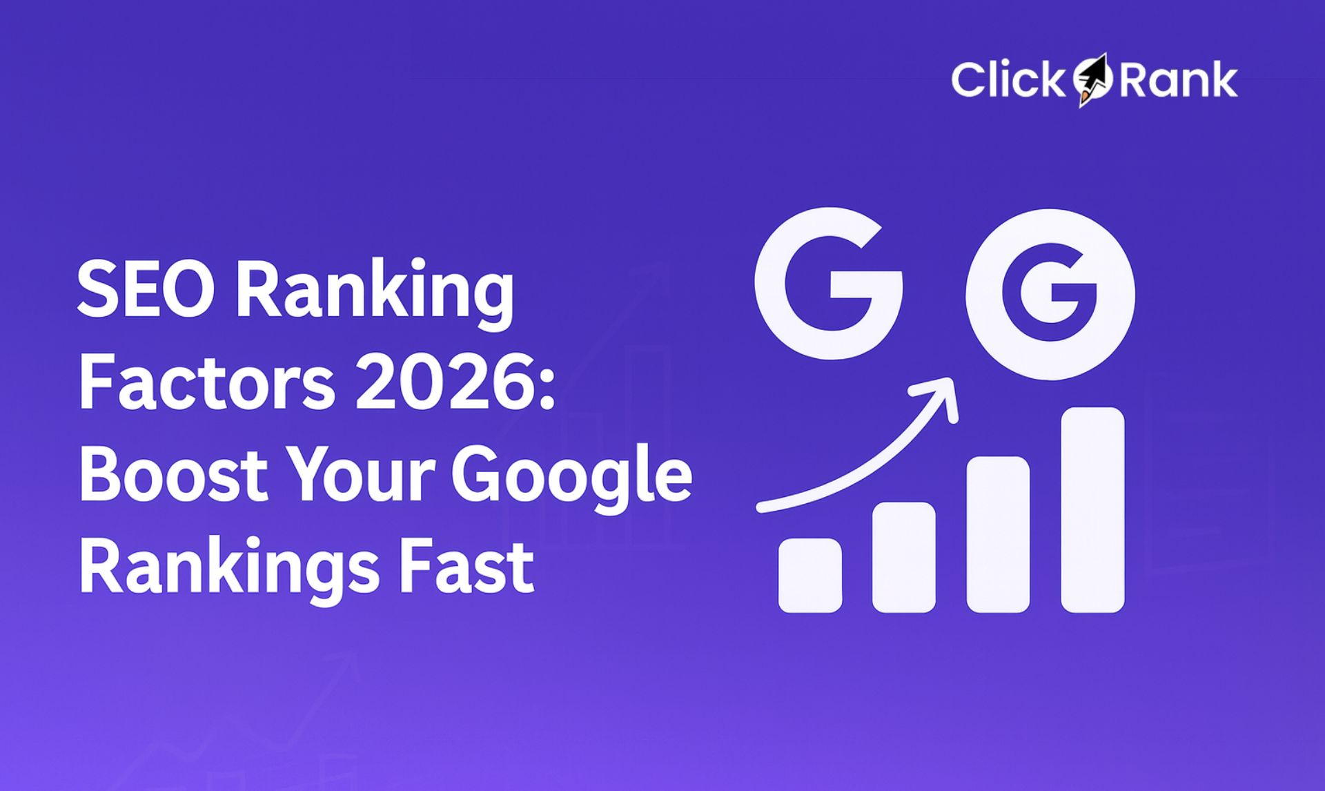 Google SEO Ranking Factors 2026: The Ultimate Guide